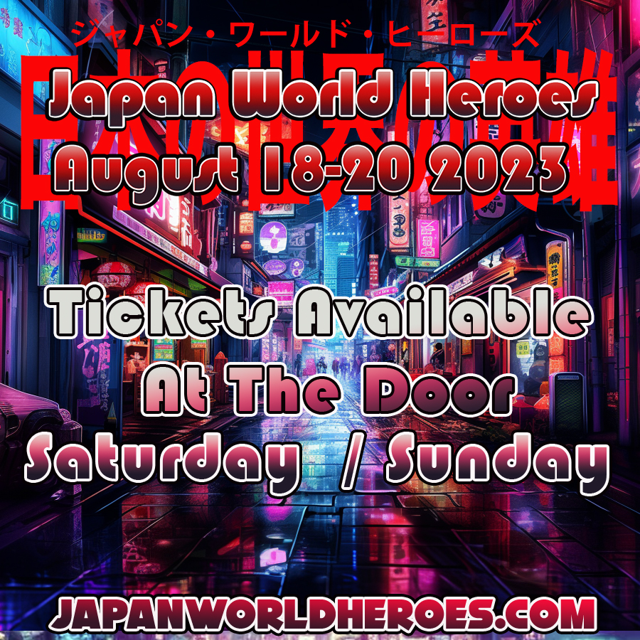 Japan World Heroes Tickets Available at the door